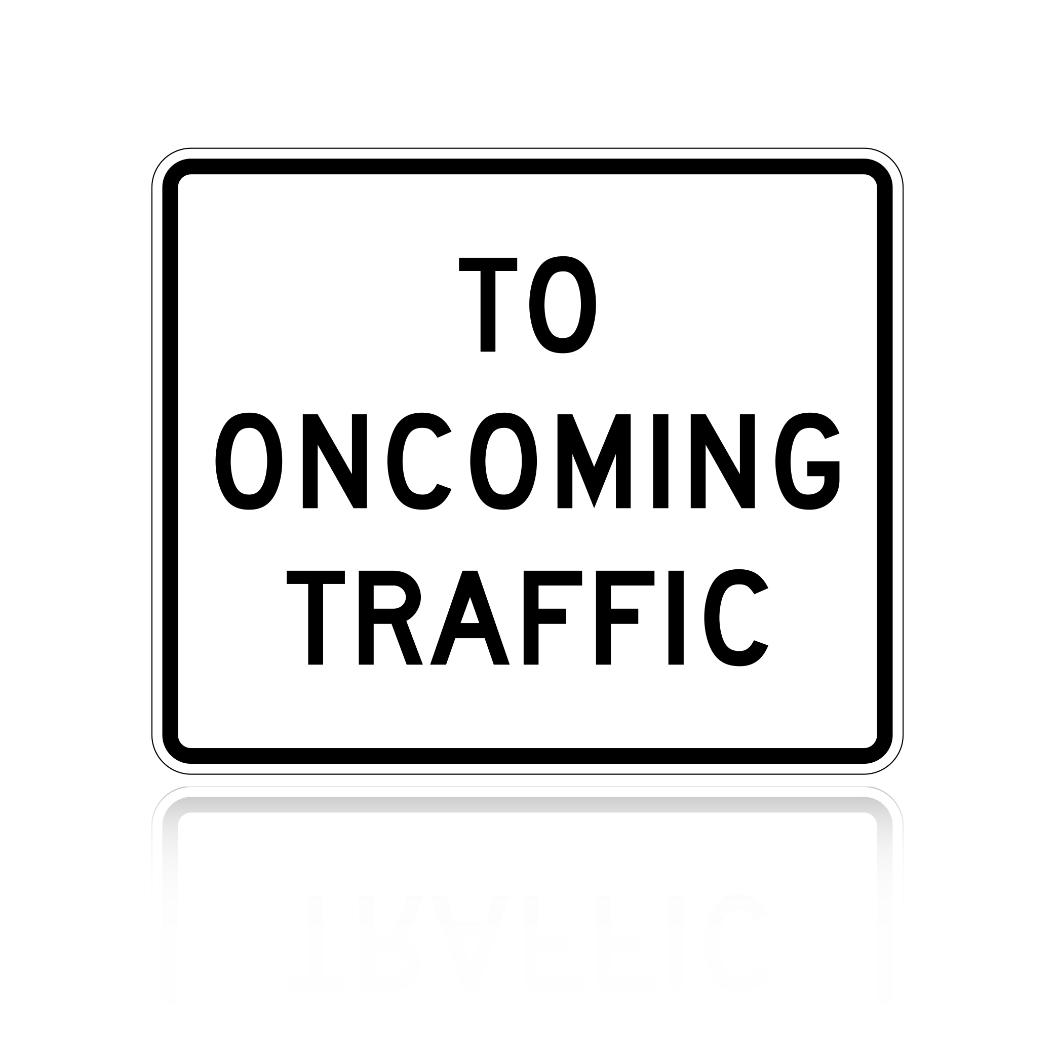 Traffic Sign MUTCD R1-2AP To Oncoming Traffic Plaque