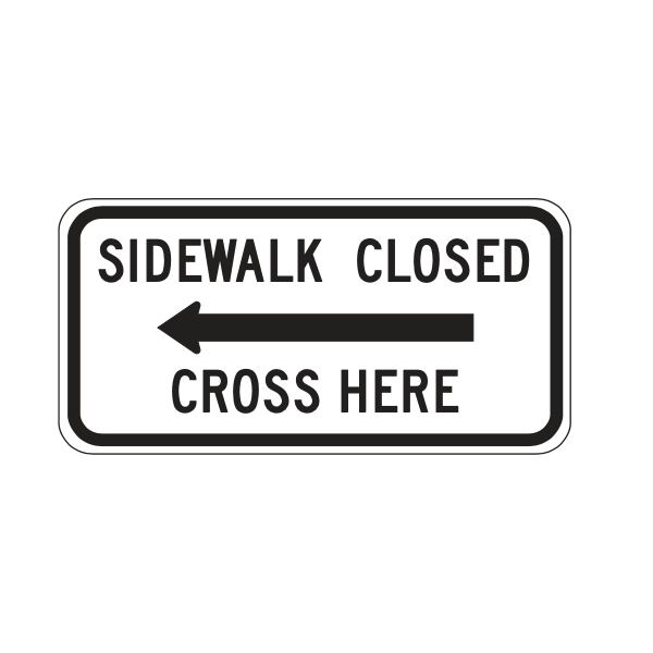 Sidewalk Closed Cross Here Sign - MUTCD R9-11a
